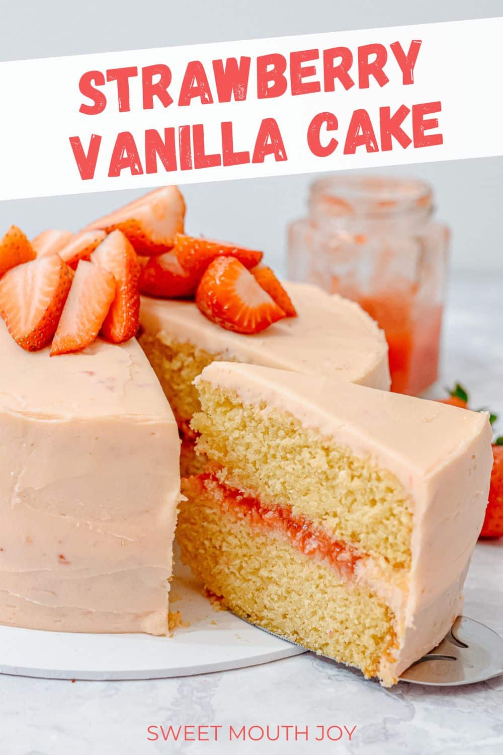 BEST Strawberry Vanilla Cake with Strawberry Filling - Sweet Mouth Joy