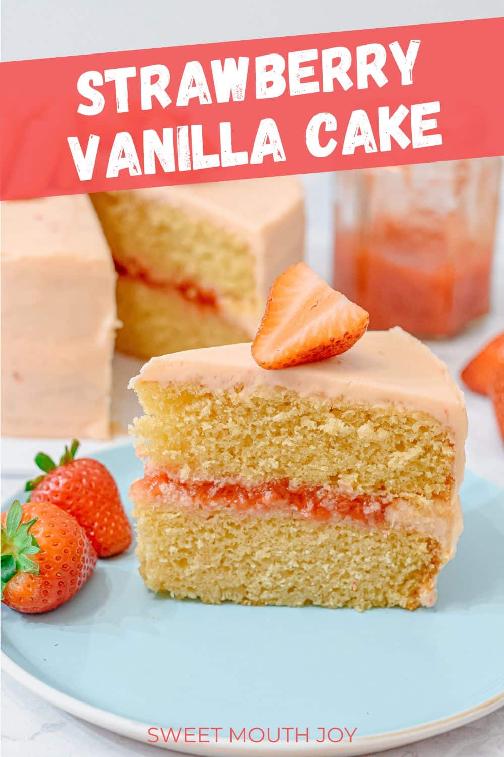 BEST Strawberry Vanilla Cake with Strawberry Filling - Sweet Mouth Joy